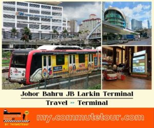 Johor Bahru JB Larkin Terminal Bus Schedule, Fare, Bus Route and Map ...